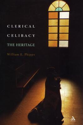 Clerical Celibacy: The Heritage by William E. Phipps | Goodreads