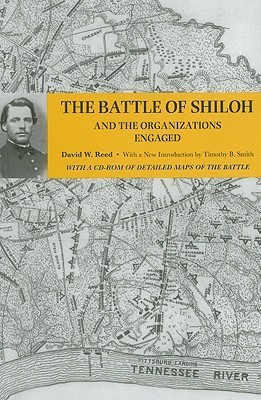 The Battle of Shiloh and the Organizations Engaged by David W. Reed ...
