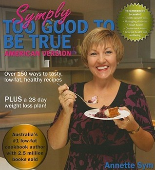 Symply Too Good to be True: American Version, over 150 Ways to Tasty ...