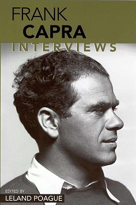 Frank Capra: Interviews by Leland Poague | Goodreads