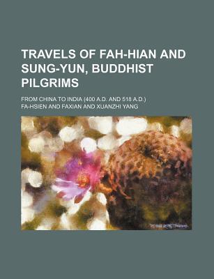 Travels of Fah-Hian and Sung-Yun, Buddhist Pilgrims; From China to ...