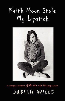 Keith Moon Stole My Lipstick by Judith Wills | Goodreads