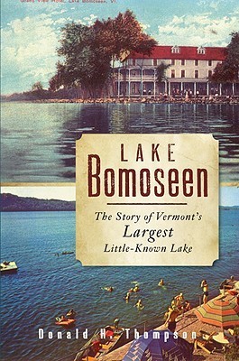 Lake Bomoseen: The Story of Vermont's Largest Little-Known Lake by ...