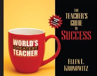 The Teacher's Guide to Success: Teaching Effectively in Today's ...