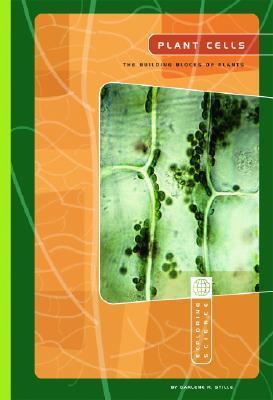 Plant Cells: The Building Blocks of Plants by Darlene R. Stille | Goodreads