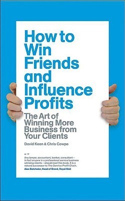 How to Win Friends and Influence Profits: The Art of Winning More ...