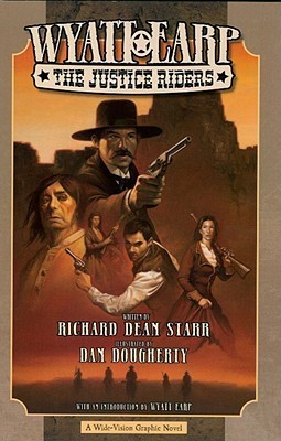 Wyatt Earp: The Justice Riders by Richard Dean Starr | Goodreads