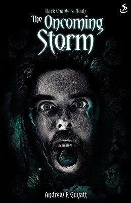 Dark Chapters: The Oncoming Storm by Andrew R. Guyatt | Goodreads