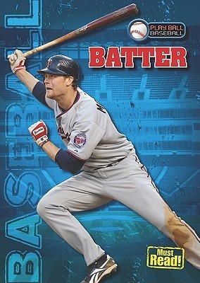 Batter (Play Ball: Baseball) by Jason Glaser | Goodreads