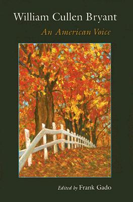 William Cullen Bryant: An American Voice by William Cullen Bryant | Goodreads