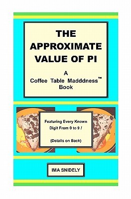 The Approximate Value of Pi: A Coffee Table Madddness Book by Ima ...