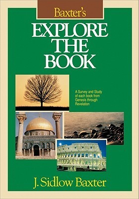 Baxter's Explore the Book by J. Sidlow Baxter | Goodreads