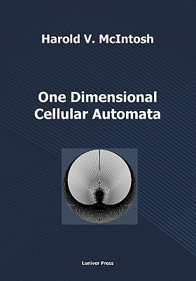 One Dimensional Cellular Automata by Harold V. McIntosh | Goodreads
