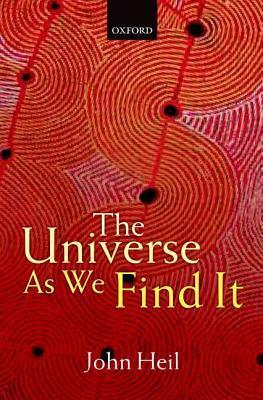 The Universe As We Find It by John Heil | Goodreads