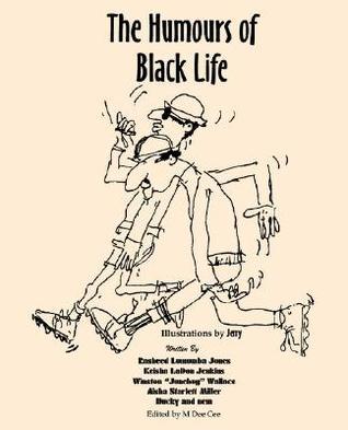 The Humours of Black Life by Rasheed Lumumba Jones | Goodreads