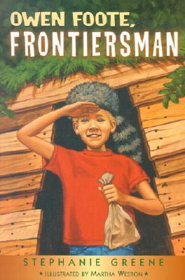 Owen Foote, Frontiersman by Stephanie Greene | Goodreads