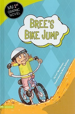 Bree's Bike Jump (My First Graphic Novel) by Lori Mortensen | Goodreads