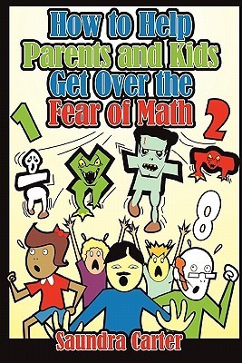 How to Help Parents and Kids Get Over the Fear of Math by Saundra ...