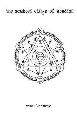 The Scabbed Wings Of Abaddon by Sean Kennedy | Goodreads