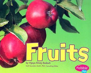 Fruits (Pebble Plus: Plant Parts) by Vijaya Bodach | Goodreads