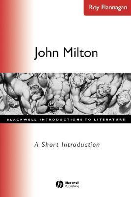 John Milton: A Short Introduction by Roy C. Flannagan | Goodreads