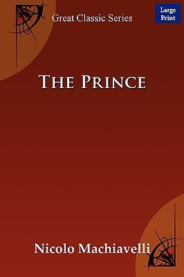 The Prince (Large Print) by Niccolò Machiavelli | Goodreads