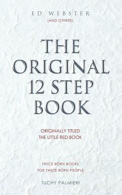 The Original 12 Step Book by Ed Webster | Goodreads