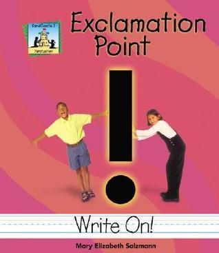 Exclamation Point (Punctuation) by Mary Elizabeth Salzmann | Goodreads