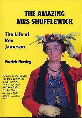 The Amazing Mrs Shufflewick: The Life of Rex Jameson by Patrick Newley ...
