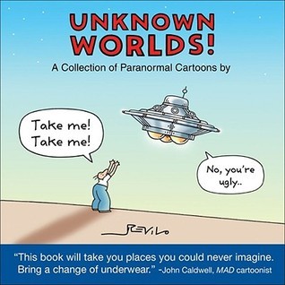 Unknown Worlds!: A Collection of Paranormal Cartoons by Revilo | Goodreads