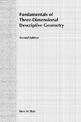 Fundamentals of Three Dimensional Descriptive Geometry by Steve M. Slaby | Goodreads