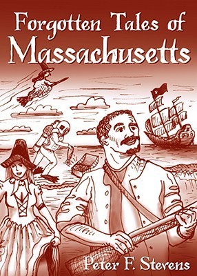 Forgotten Tales of Massachusetts by Peter F. Stevens | Goodreads