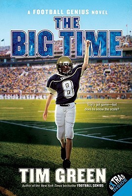 The Big Time (Football Genius, 4) by Tim Green | Goodreads