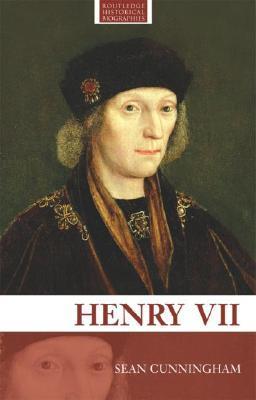 Henry Vii (Routledge Historical Biographies) by Sean Cunningham | Goodreads
