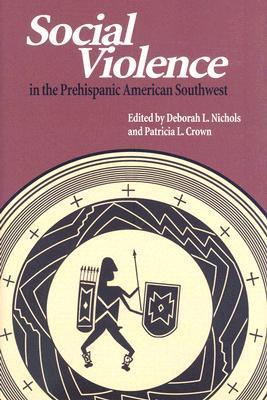 Social Violence in the Prehispanic American Southwest by Deborah L ...