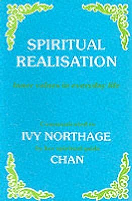 Spiritual Realisation : Inner Values in Everyday Life by Ivy Northage ...