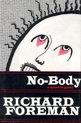 No-body: A Novel in Parts by Richard Foreman | Goodreads