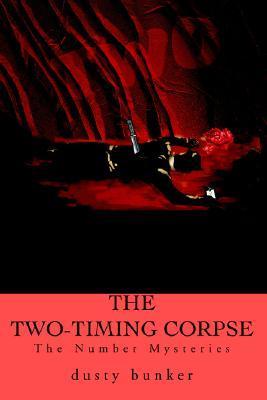 The Two-Timing Corpse: The Number Mysteries by Dusty Bunker | Goodreads