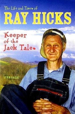 The Life and Times of Ray Hicks: Keeper of the Jack Tales by Lynn Salsi ...