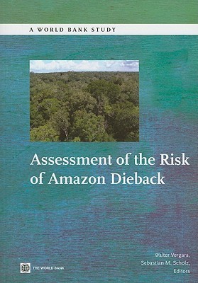 Assessment of the Risk of Amazon Dieback (World Bank Studies) by Walter ...
