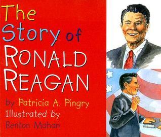 The Story of Ronald Reagan by Ben Mahan | Goodreads