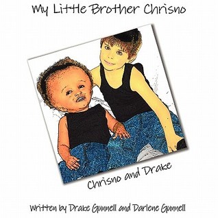 My Little Brother Chrisno by Drake Gunnell | Goodreads