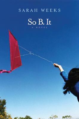 So B. It by Sarah Weeks | Goodreads
