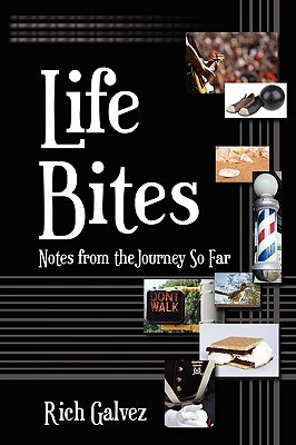 Life Bites: Notes from the Journey So Far by Rich Galvez | Goodreads
