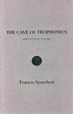 The Cave of Trophonius & Other Poems by Francis Sparshott | Goodreads