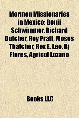 Mormon Missionaries in Mexico: Benji Schwimmer, Richard Dutcher, Rey ...