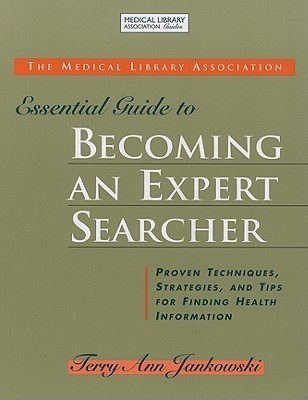 The Medical Library Association Essential Guide to Becoming an Expert ...