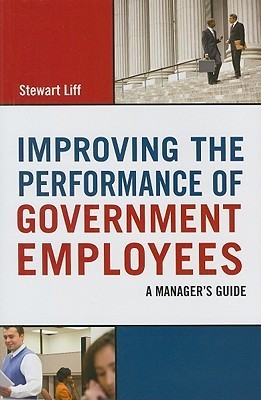Improving the Performance of Government Employees: A Manager's Guide by ...