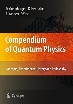 Compendium of Quantum Physics: Concepts, Experiments, History and ...
