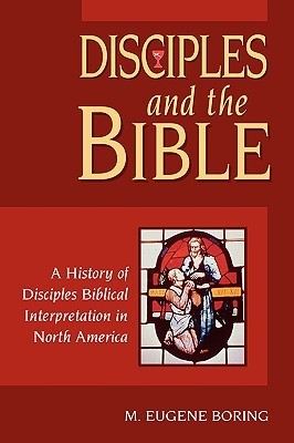 Disciples and the Bible: A History of Disciples Biblical Interpretation ...